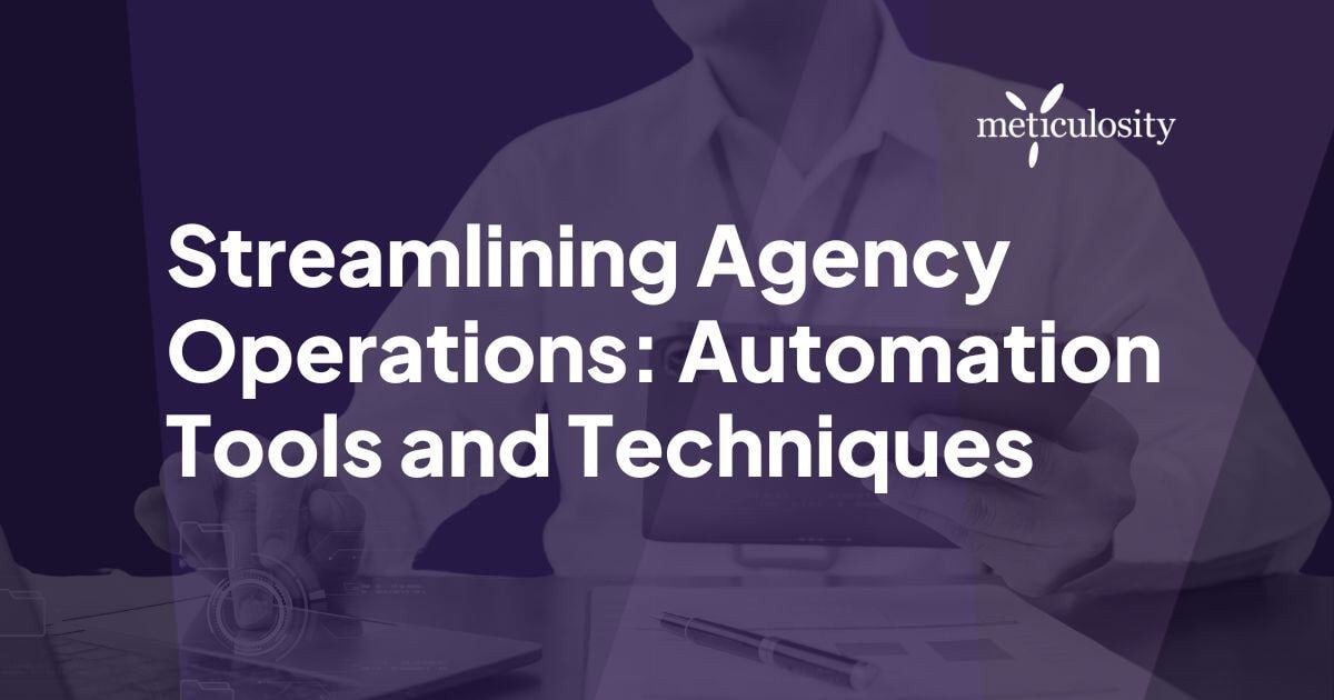 Streamlining Agency Operations Automation Tools And Techniques
